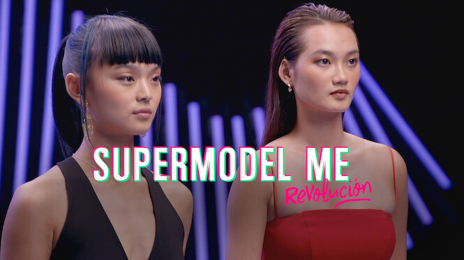 Supermodel Me: Revolución (2022) - Netflix | Flixable